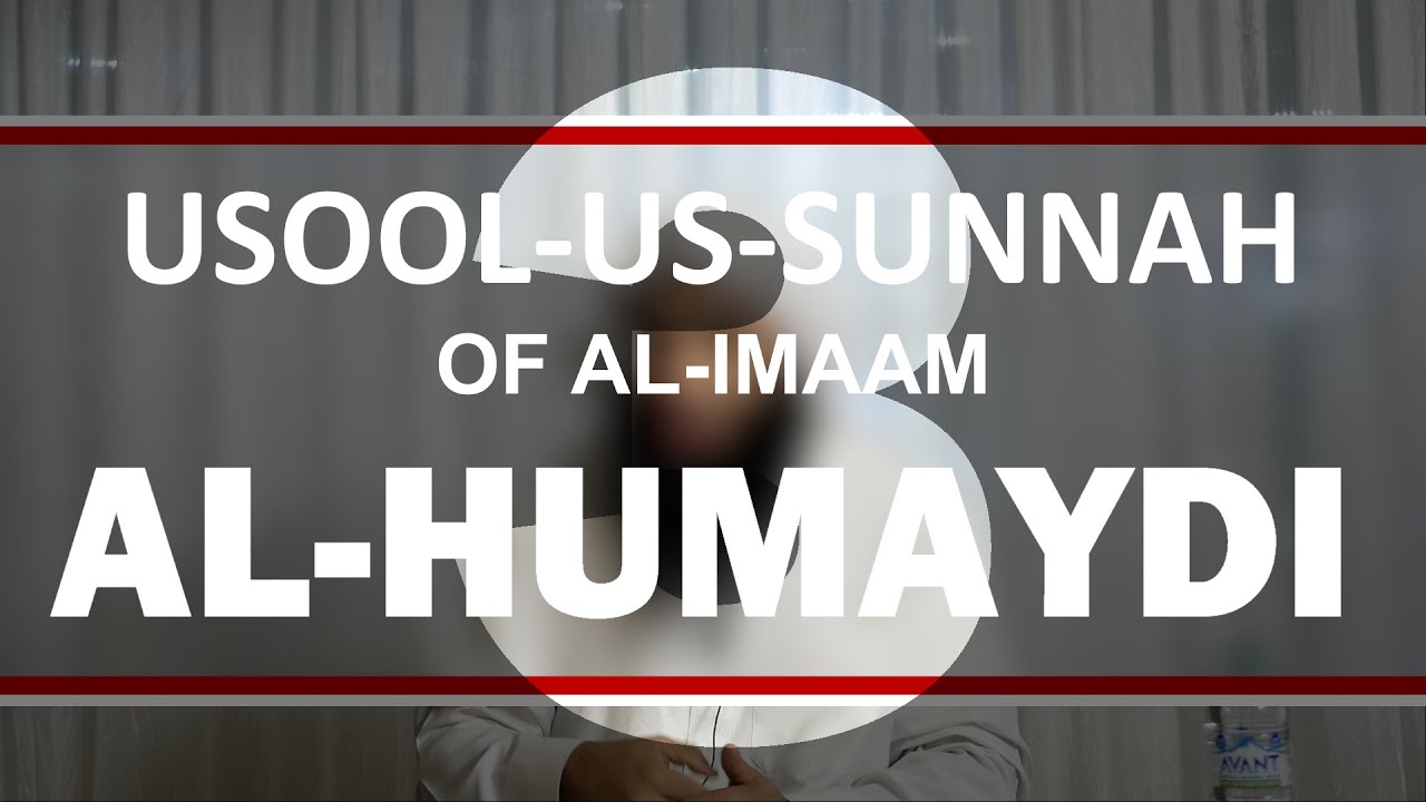 Usool-Us-Sunnah of Al-Imaam Al-Humaydi - Part 3 - YouTube