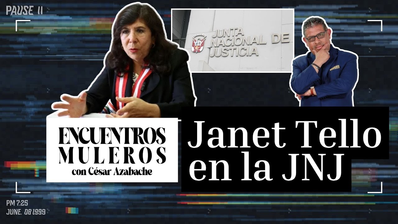 Janet Tello en la JNJ | Encuentros Muleros con César Azabache - YouTube