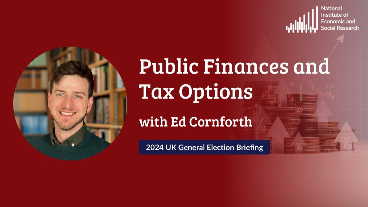 Public Finances and Tax Options with Ed Cornforth - General Election ...