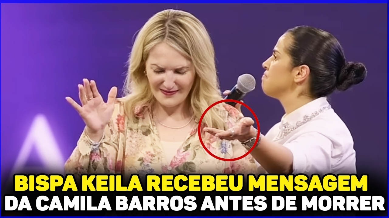 AVISO DE DEUS? BISPA KEILA FERREIRA RECEBEU FORTE MENSAGEM DA CAMILA ...
