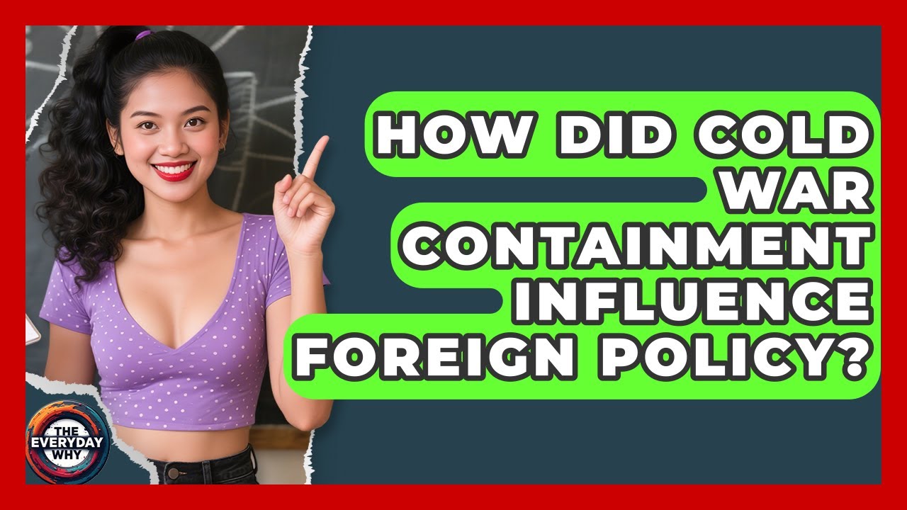 How Did Cold War Containment Influence Foreign Policy? - The Everyday ...