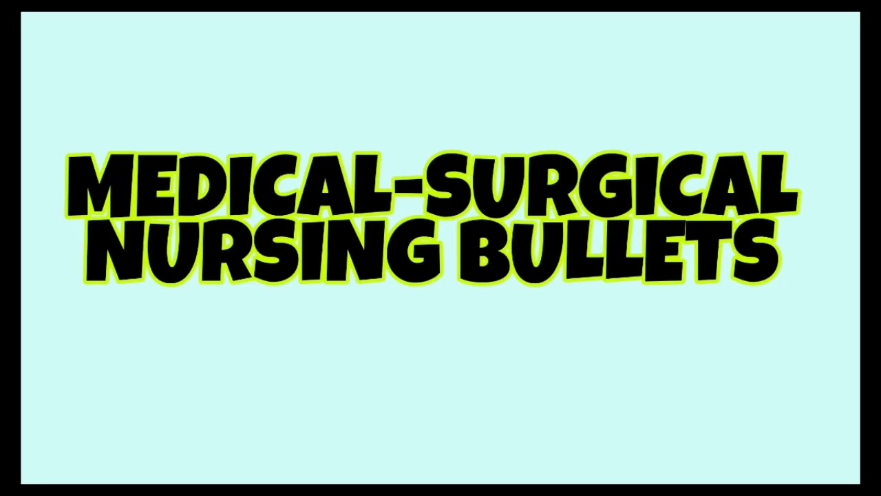 MEDICAL-SURGICAL NURSING BULLETS - YouTube