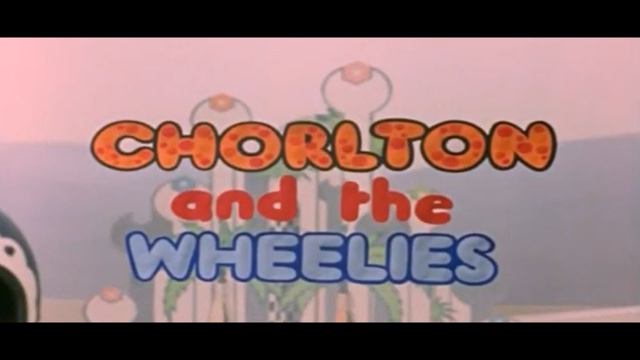 Chorlton and the Wheelies (1976 -1979) - YouTube