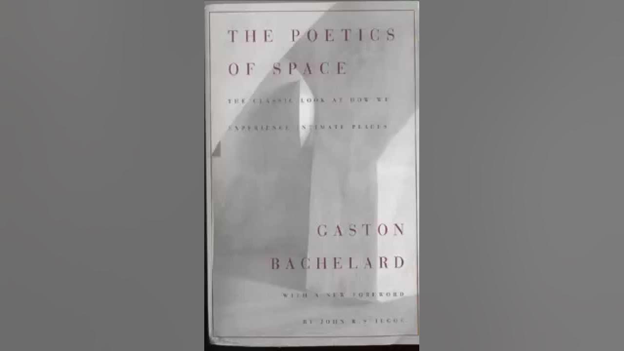 The Poetics of Space by Gaston Bachelard (Chpt. 2, Sec. II & III), an ...