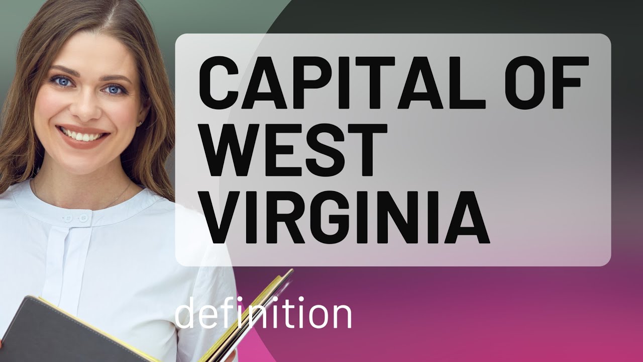 Capital of west virginia • definition of CAPITAL OF WEST VIRGINIA - YouTube