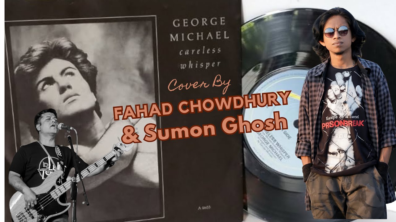 Careless Whisper - George Michael || Cover by Fahad Chowdhury & Sumon ...