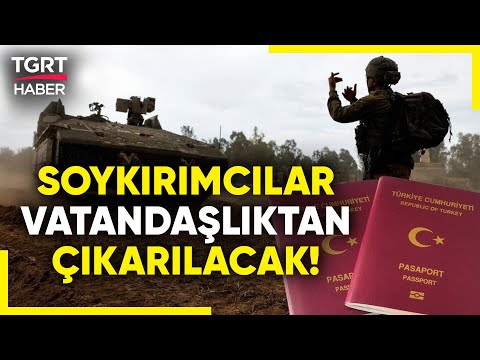 TBMM Harekete Geçiyor! Türk Pasaportu Taşıyan Siyonistler Vatandaşlıktan Çıkarılacak! - TGRT Haber