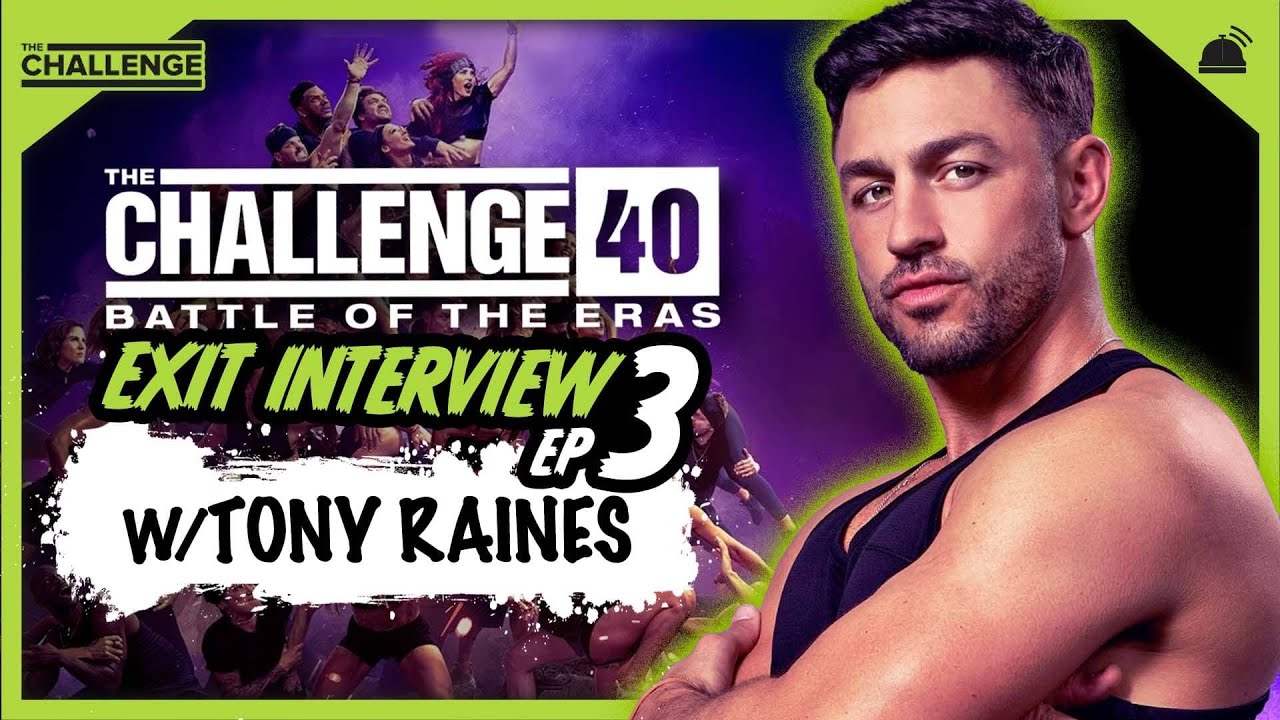 The Challenge 40: Battle of the Eras Ep 3 Tony Raines Exit Interview ...