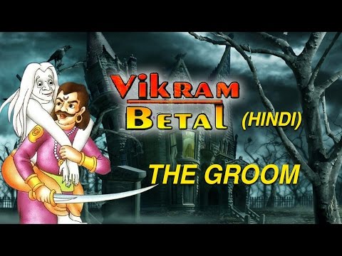 The Groom - Vikram Betal historical Stories for Children Ep - 7 in Hindi