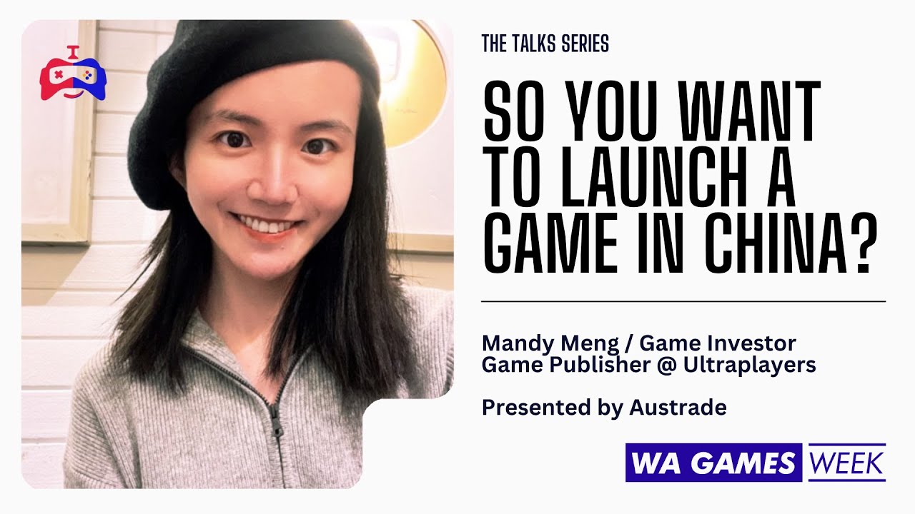Launching a Game in China - Mandy Meng/Ultra Players and Lauren Gilber/Austrade Shanghai - WAGW ...