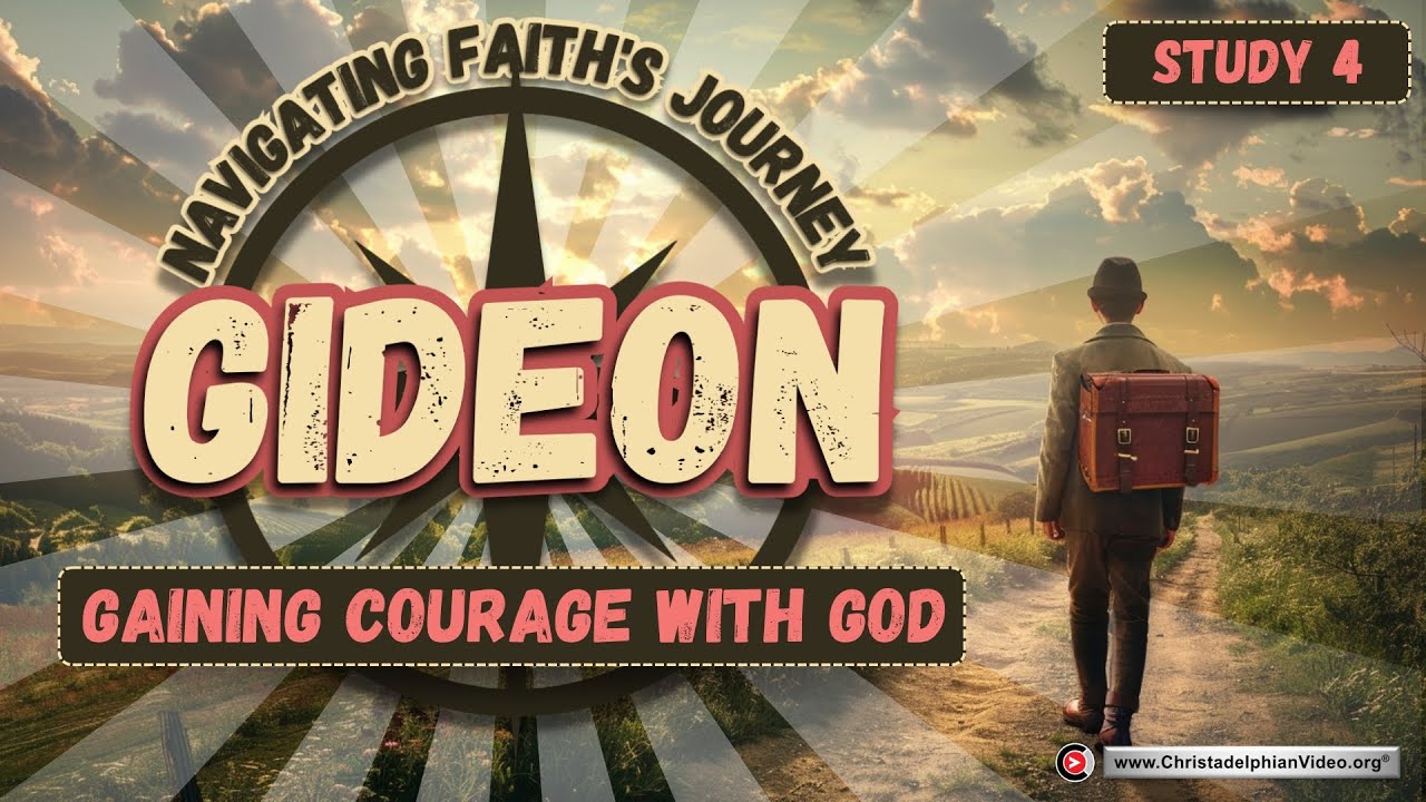 Gideon: Navigating Faith's Journey #4 'Gaining Courage with God' - YouTube
