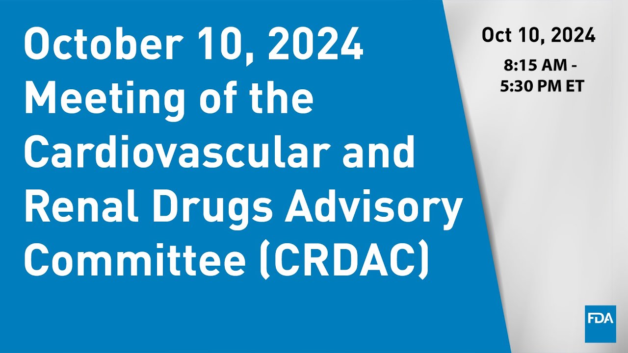 October 10, 2024 Meeting of the Cardiovascular and Renal Drugs Advisory ...