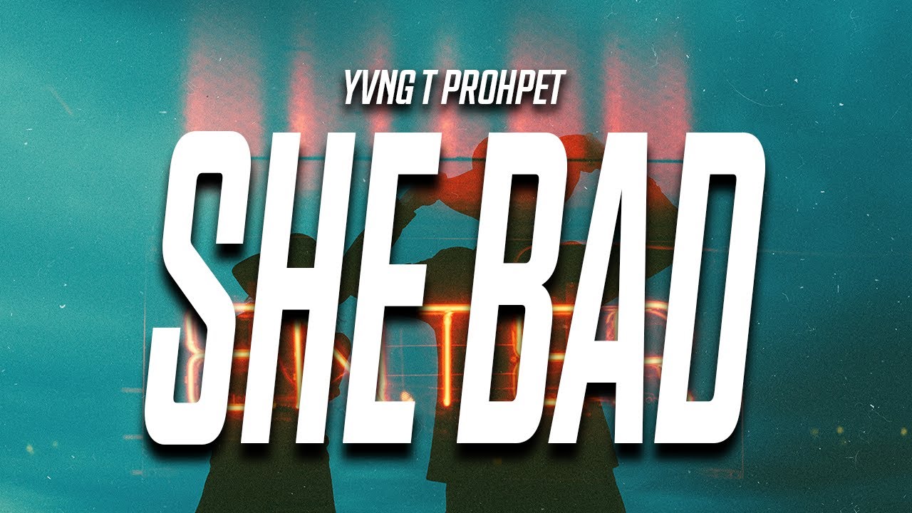 Yvng T Prophet - If She Bad (Lyrics) feat. Lil Noodle - YouTube