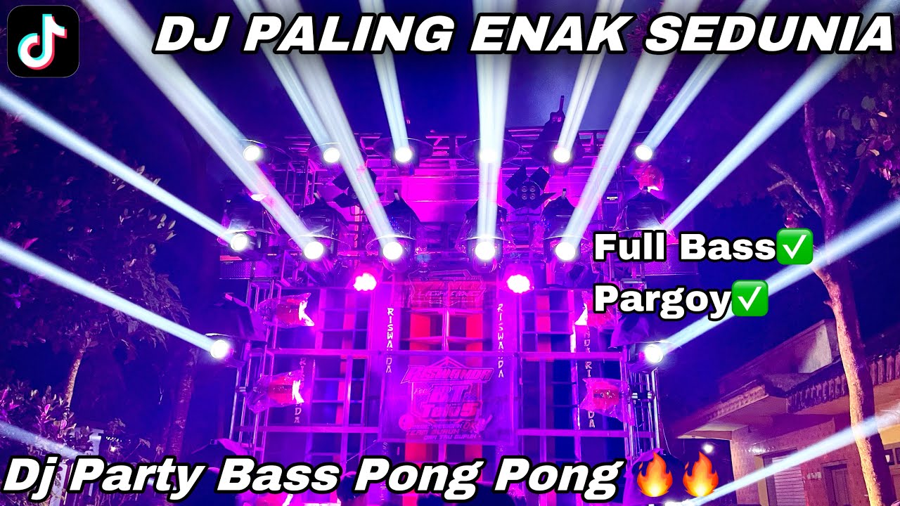 DJ PALING ENAK SEDUNIA || Dj Party X Pong Pong Terbaru Yang Kalian Cari ...