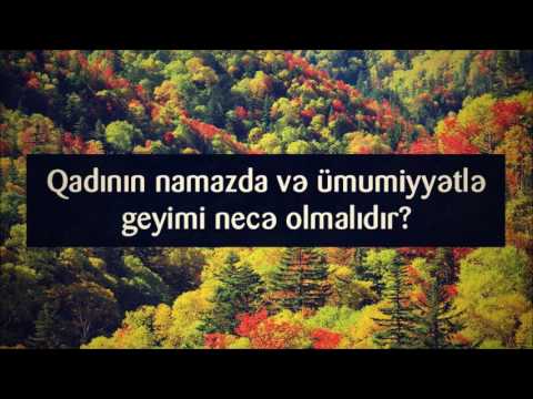 Qadının namazda və ümumiyyətlə geyimi necə olmalıdır || Veysəl [Veysel Orucov]