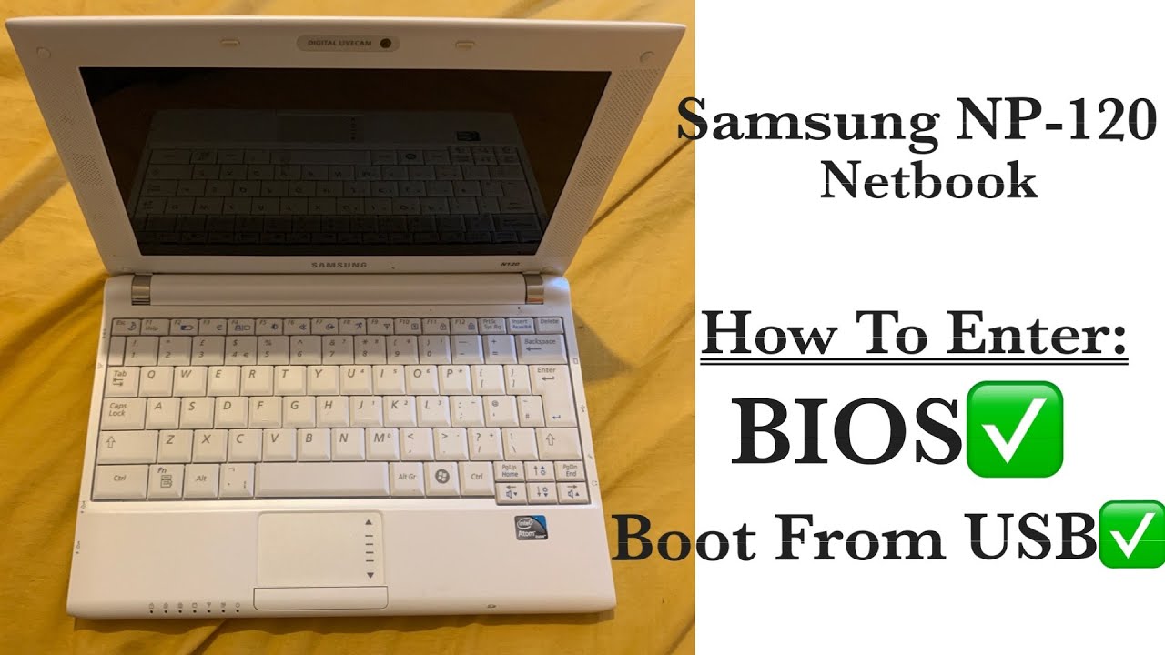 SAMSUNG NP-N120 NETBOOK - How To Enter Bios/UEFI & How To Boot From USB ...