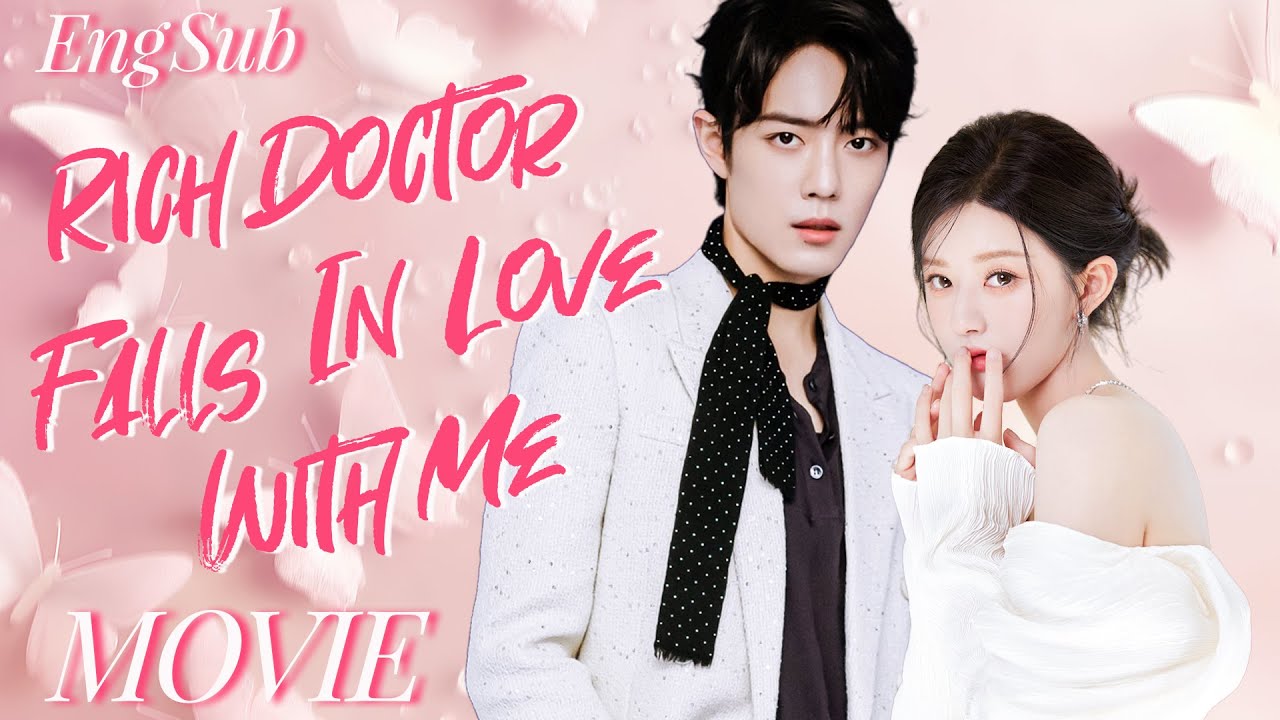 Full Version丨After a fight, the rich doctor actually fell in love with me at first sight💖# ...