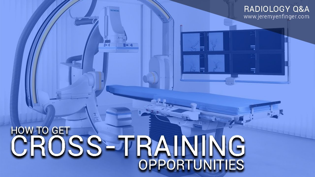 Radiology Q&A: How to get Cross Training Opportunities - YouTube