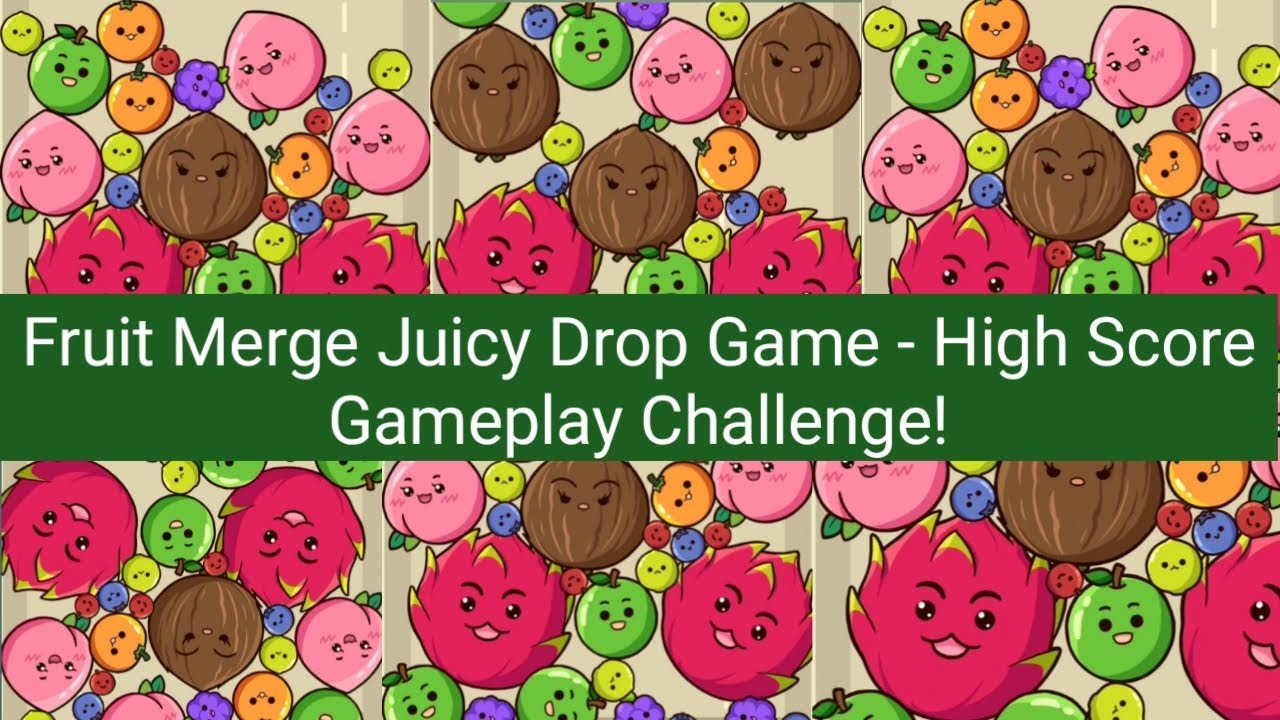 Fruit Merge Juicy Drop Game - High Score Gameplay Challenge! - YouTube
