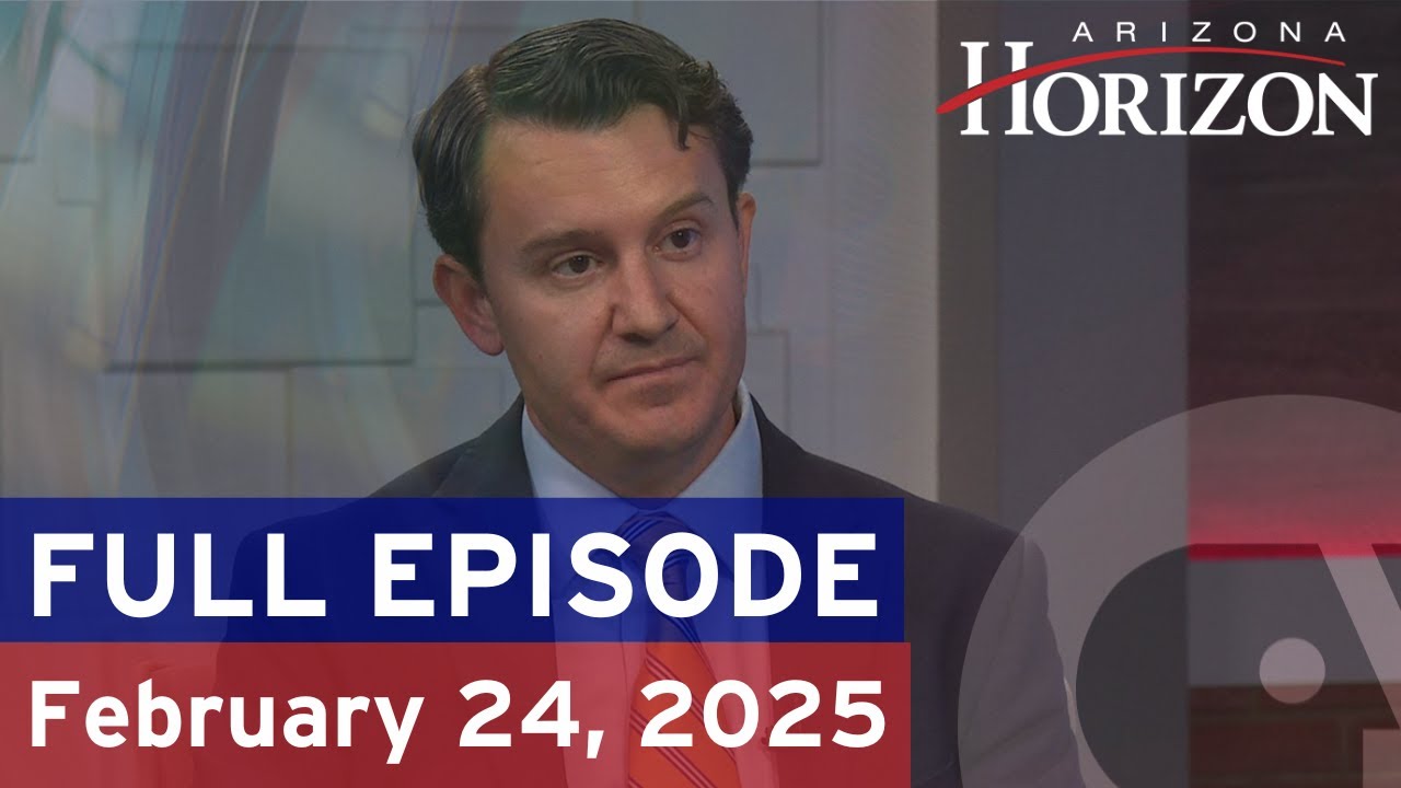 Arizona Horizon | February 24, 2025 | Full episode - YouTube