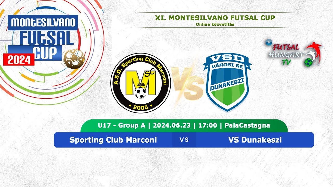 MFC2024 U17: Sporting Club Marconi - VS Dunakeszi (2024.06.23, stream ...