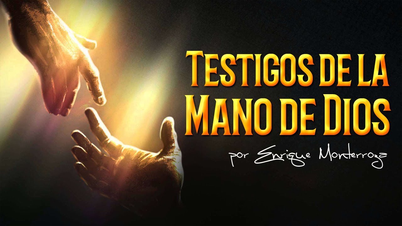 Testigos de la Mano de Dios - YouTube