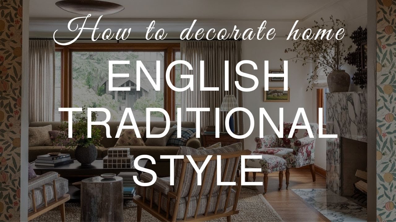 ENGLISH TRADITIONAL STYLE | HOW TO Decorate ENGLISH TRADITIONAL STYLE ...