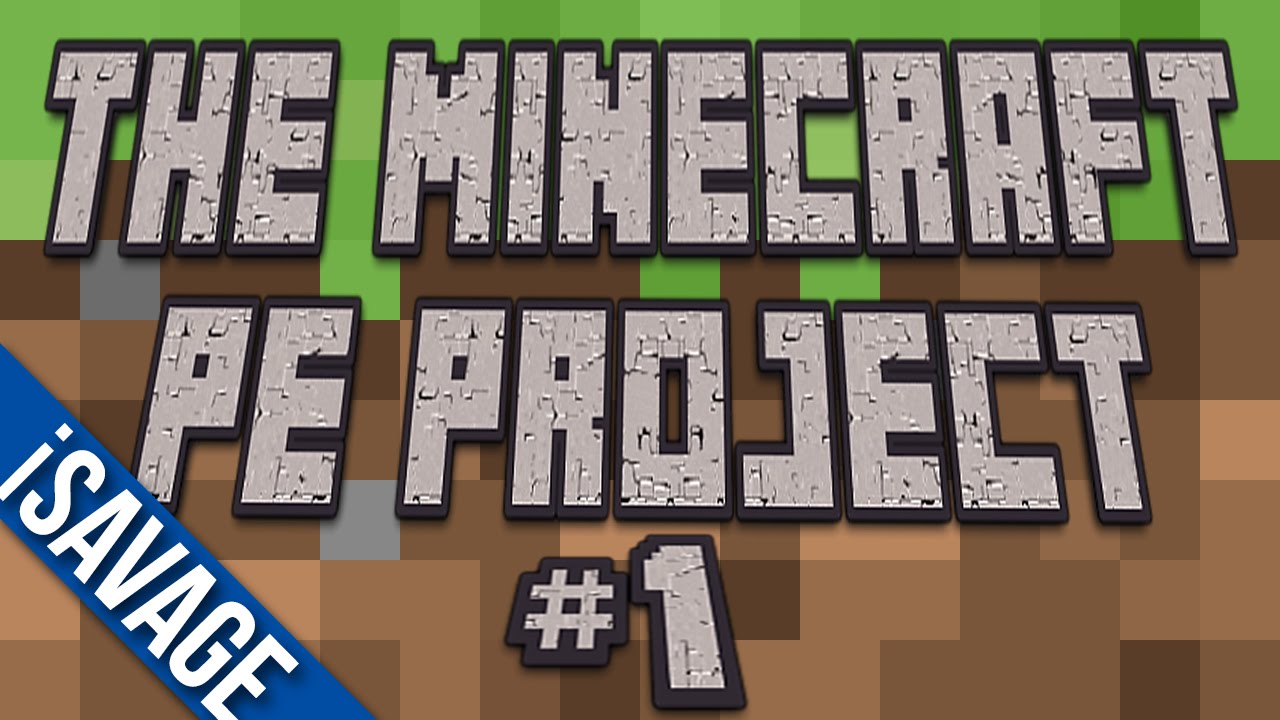 The Minecraft PE Project! - Here we go! #1 - YouTube