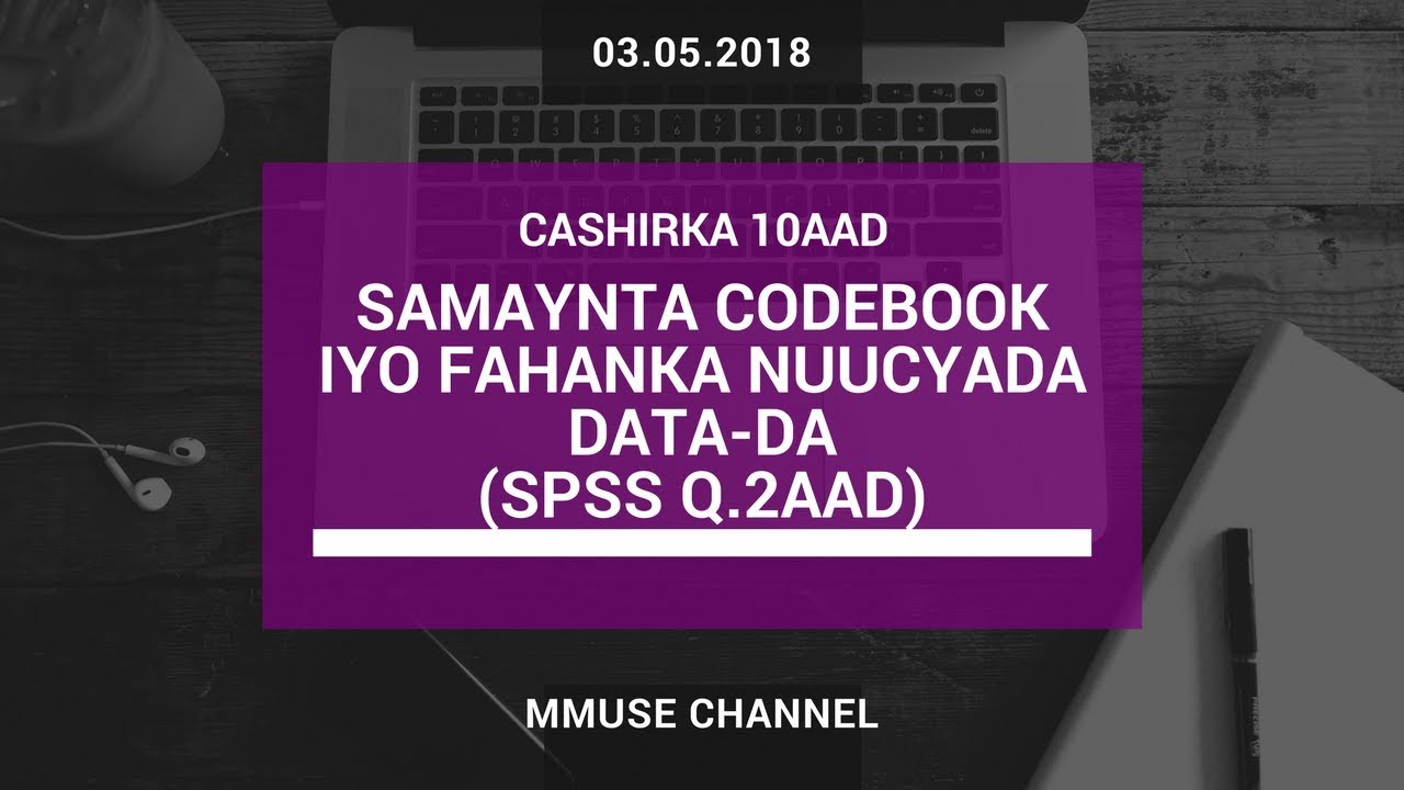 SPSS (2): Samaynta Codebook iyo Fahanka Halbeegyada Cabiraada - YouTube