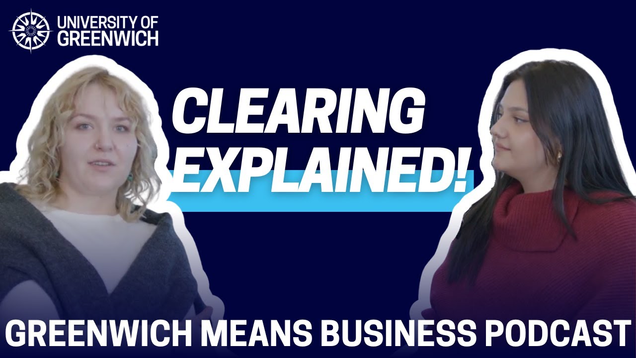 University Clearing Explained: Your Complete Guide with Agneta | Greenwich Means Business ...