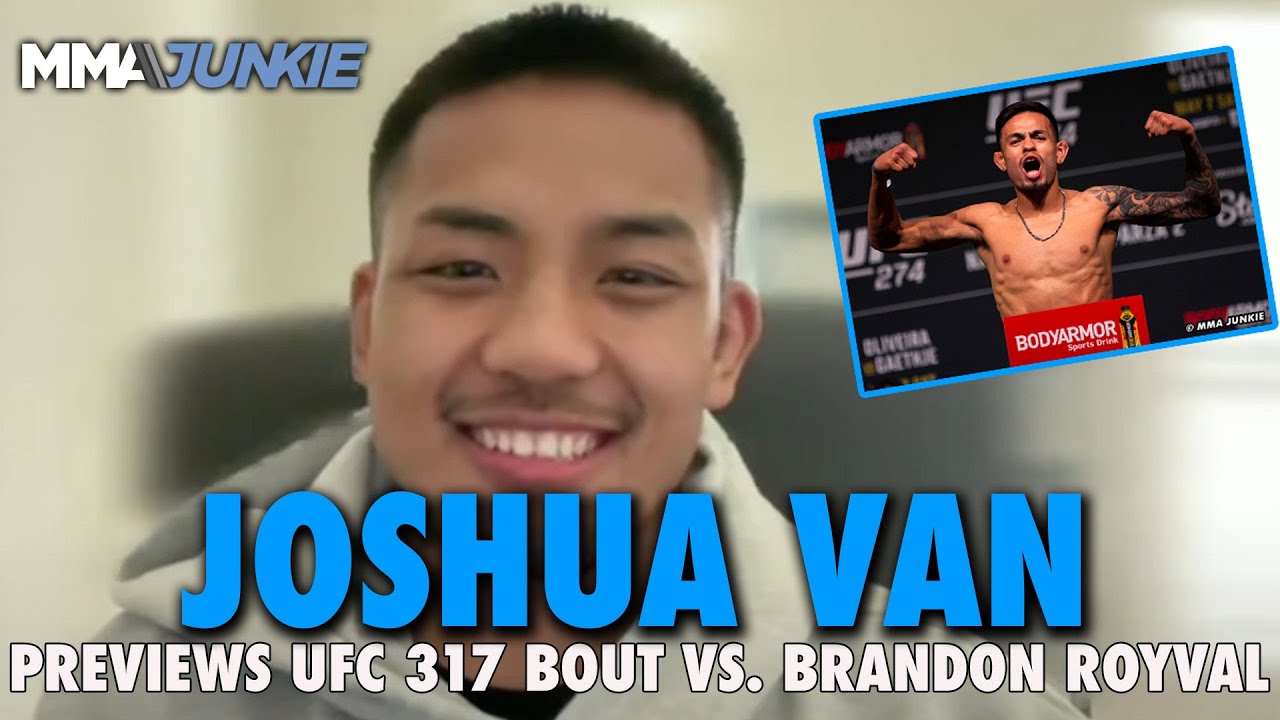 Joshua Van don't give a damn: Surging UFC flyweight explains taking ...