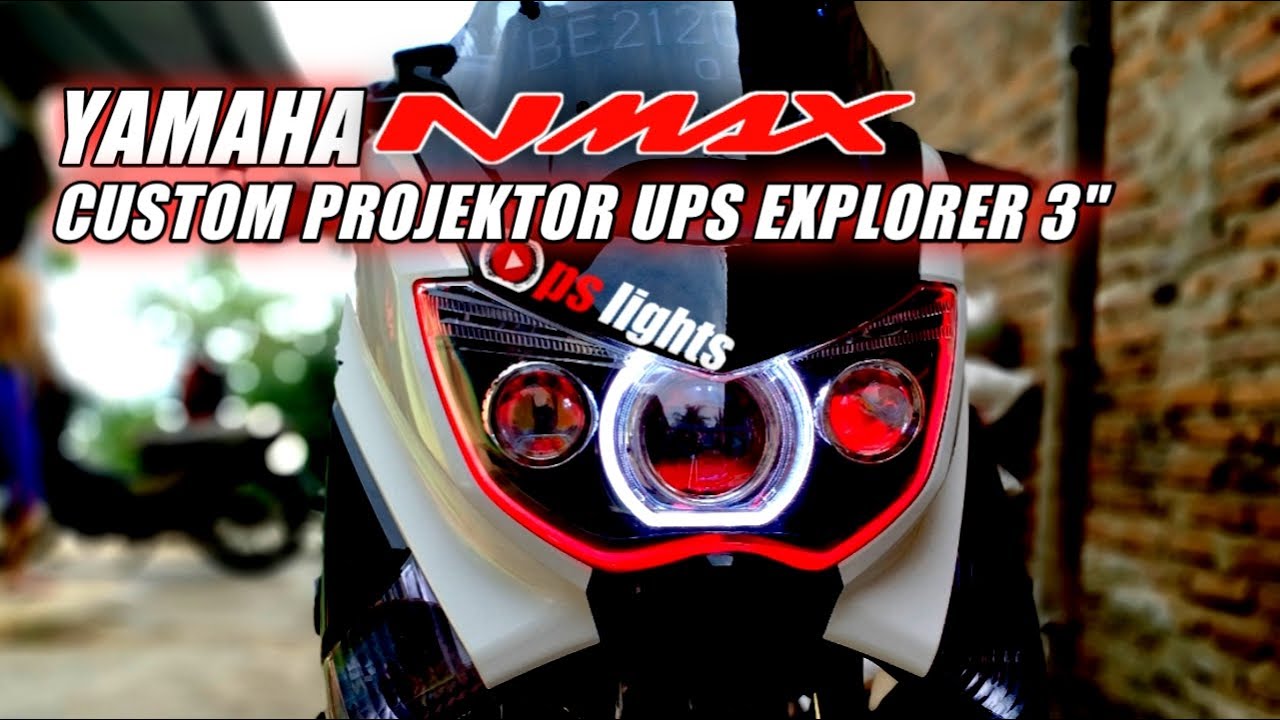 Modifikasi lampu Yamaha NMAX with proji UPS EXPLORER - YouTube