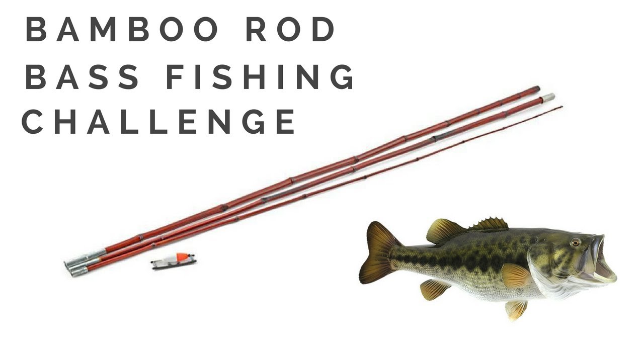 Bamboo Rod Bass Fishing Challenge! - YouTube