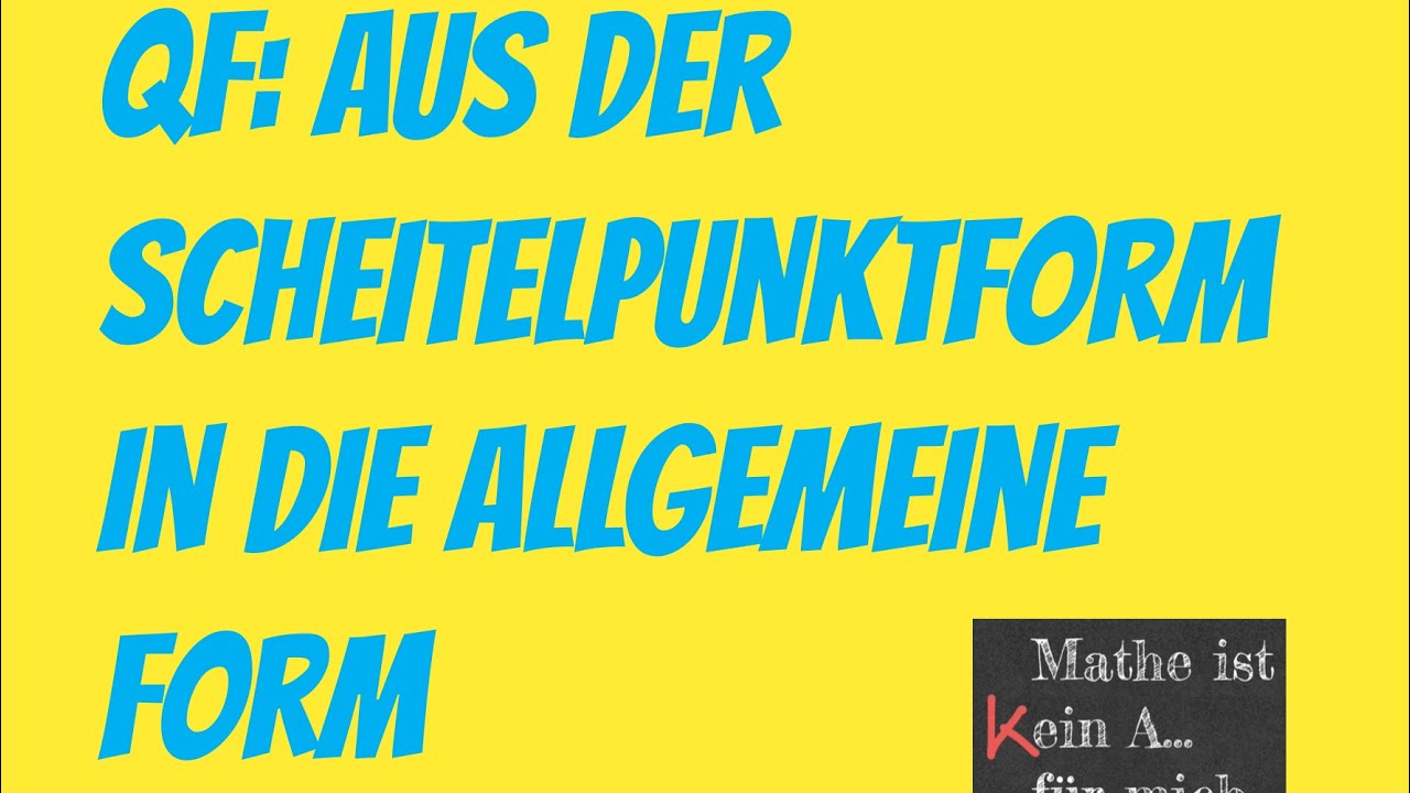 Quadratische Funktionen: Von der Scheitelpunktform in die allgemeine ...