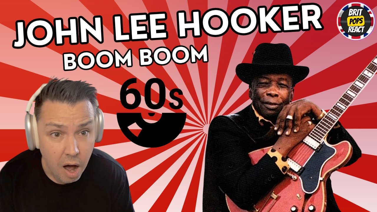 BRIT REACTS to John Lee Hooker - Boom Boom! - YouTube