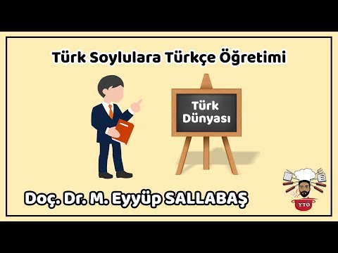 Türk Soylulara Türkçe Öğretimi - Doç. Dr. M. Eyyüp Sallabaş