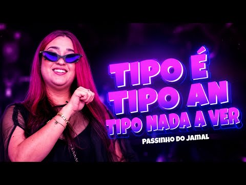 TIPO É, TIPO AN , TIPO NADA A VER - Meme Da Emilly Vick PASSINHO DO JAMAL (FUNK REMIX) DJ Igor do Am