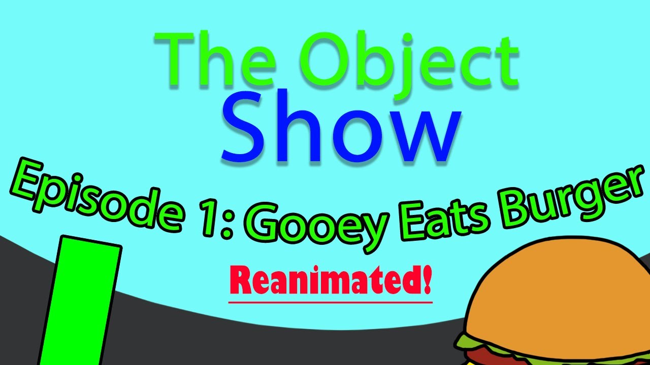 The Object Show - Episode 1: Gooey Eats Burger Reanimated! - YouTube