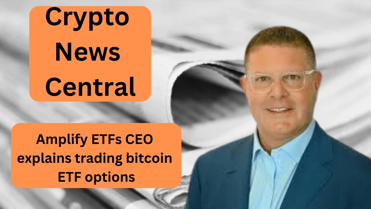 Amplify ETFs CEO Spills the Truth on Bitcoin ETF Options - YouTube