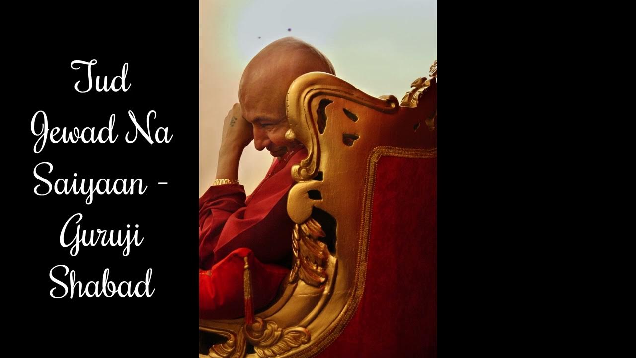 Tud Jewad Na Saiyaan | Guruji Shabad | Guruji's Soulful Shabads | Jai ...