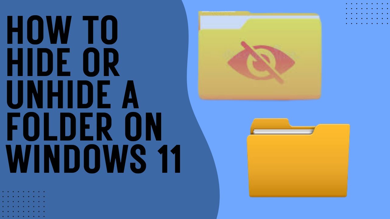 How to Hide or Unhide a Folder on Windows 11 - YouTube