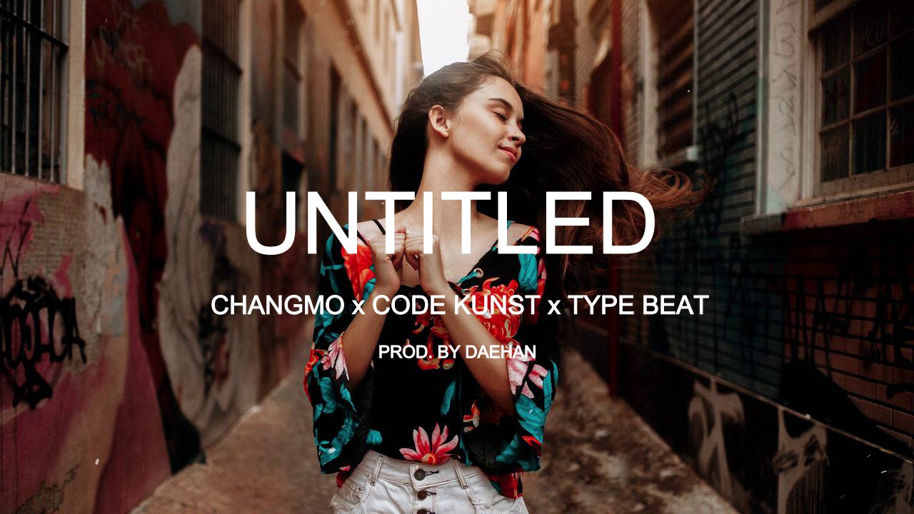 [무료비트] 창모 x 코드 쿤스트 타입 비트 " UNTITLED " l CHANGMO x CODE KUNST TYPE BEAT 2019 FREE - YouTube