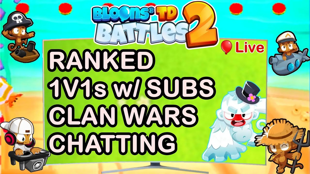 🎈LIVE NOW! - Battles 2 Ranked Play, 1v1s, Strats, Tips, Chatting| BTD ...