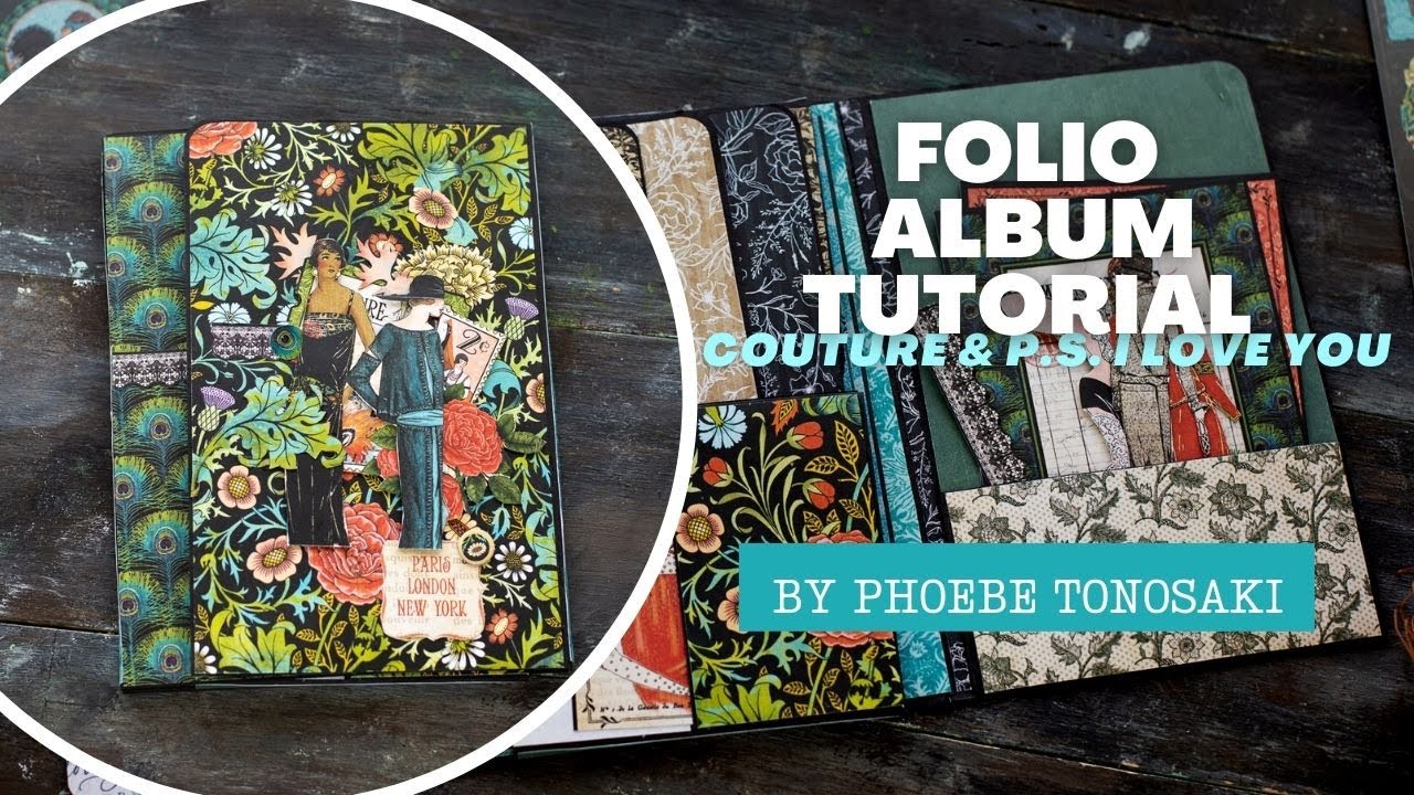 Folio Album Tutorial - P.S. I Love You & Couture - by Phoebe Tonosaki - YouTube