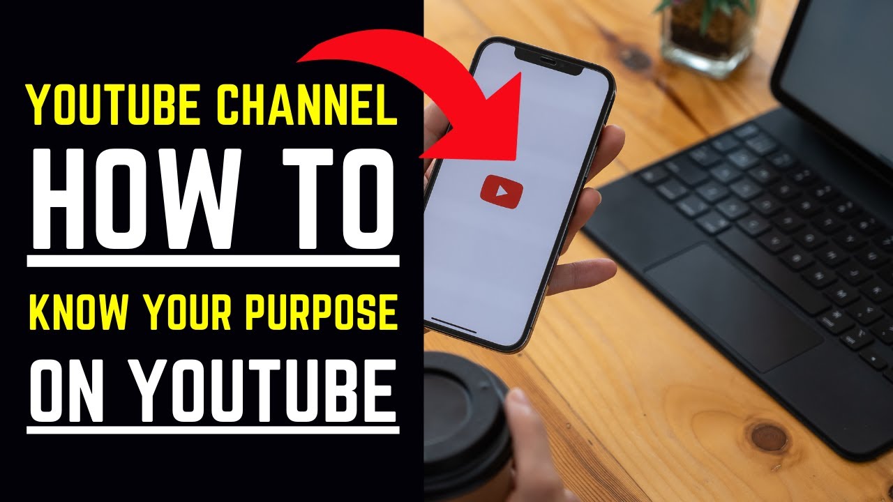 YouTube Channel - How To Know Your Purpose On YouTube - YouTube