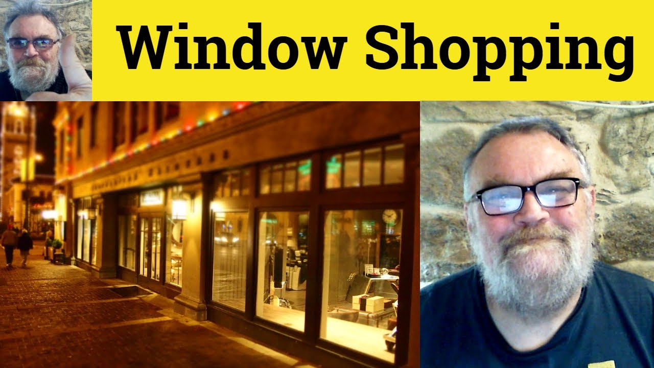 😎Window Shopping Meaning - Window Shop Defined - Window Shopping ...