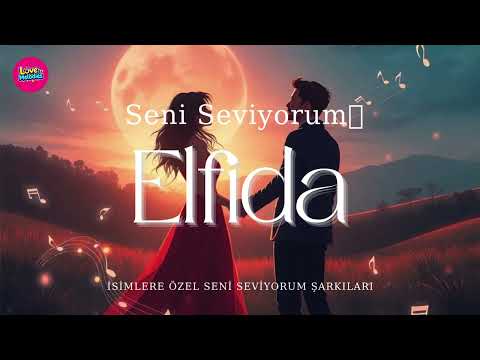 Kalbimin En Derin Yeri | Elfida Seni Seviyorum 🌙🎵