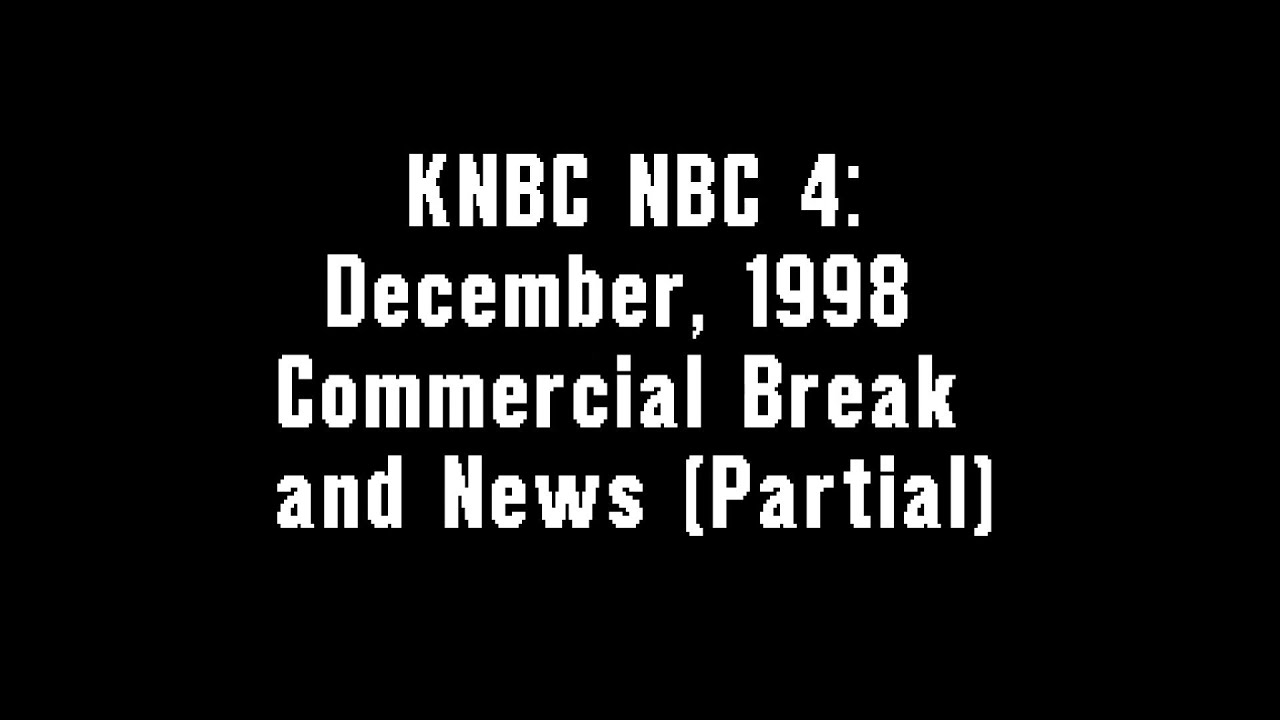 KNBC NBC 4: December, 1998 Commercial Break and News (Partial) - YouTube