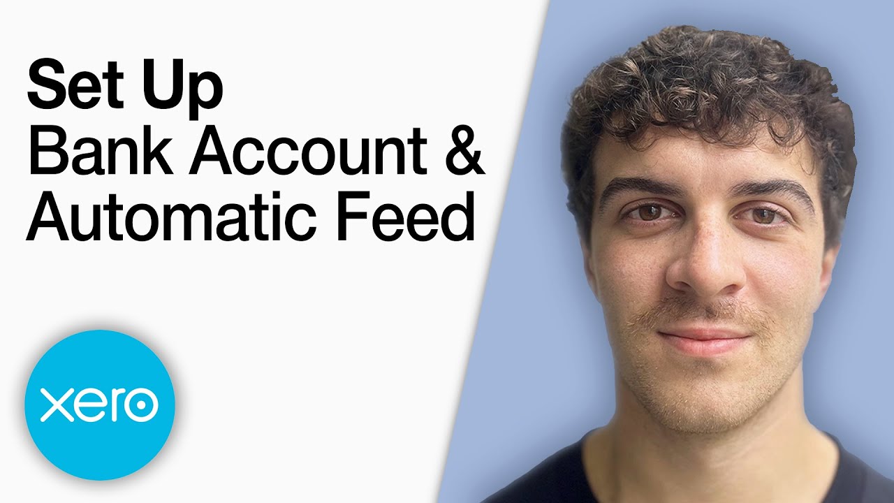 How to Set Up a Bank Account and Automatic Feed in Xero [2025 Full ...
