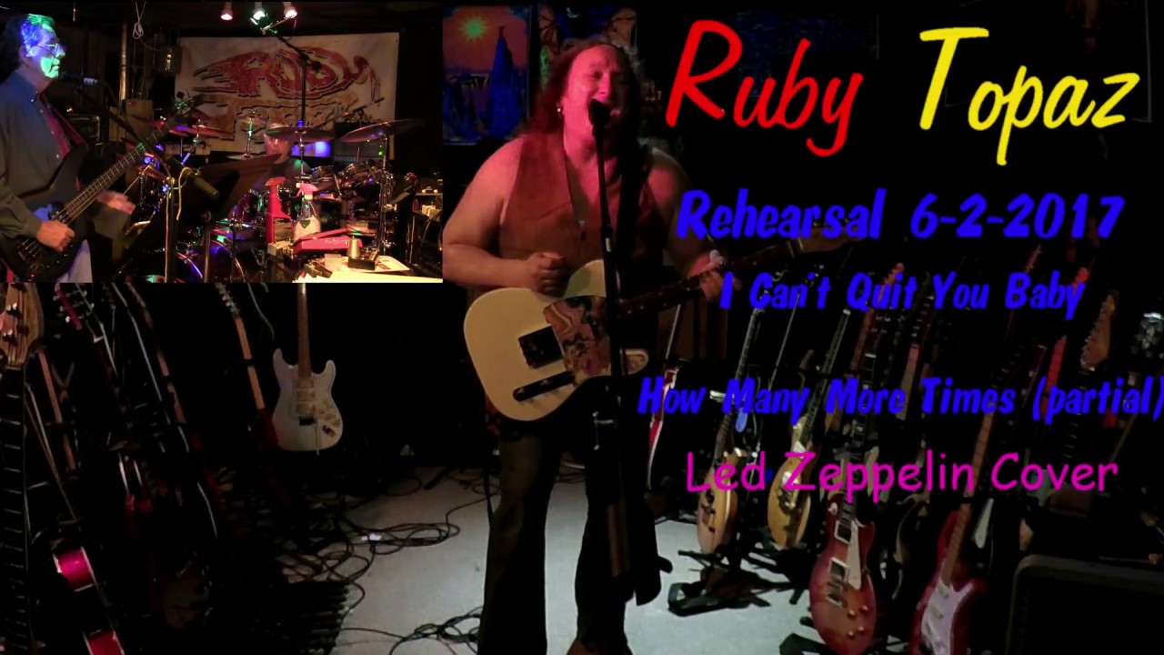Ruby Topaz I Can't Quit You Baby How Many More Times Led Zeppelin Cover ...